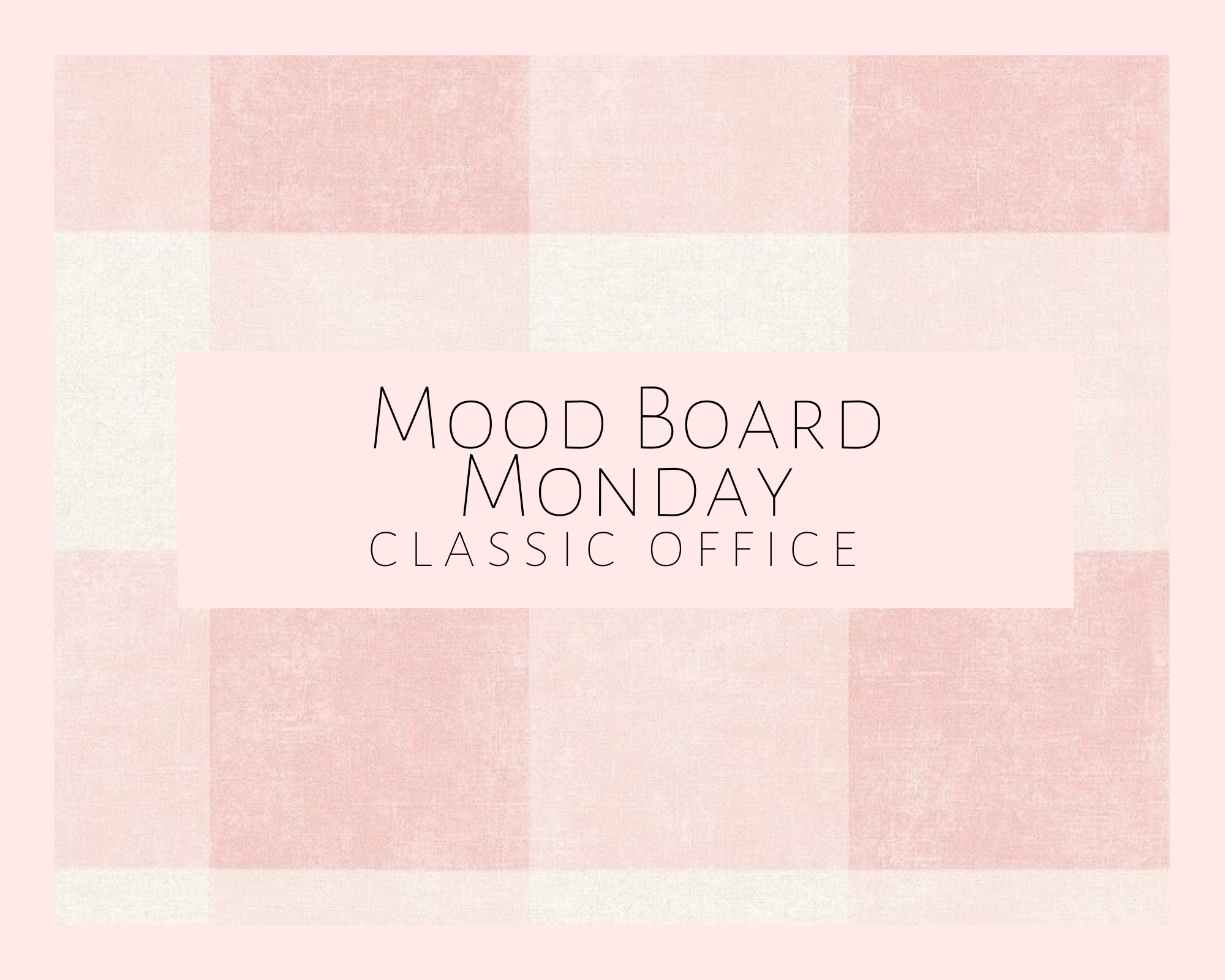 Mood Board Monday – Classic Office – Atelier by Jo Curran